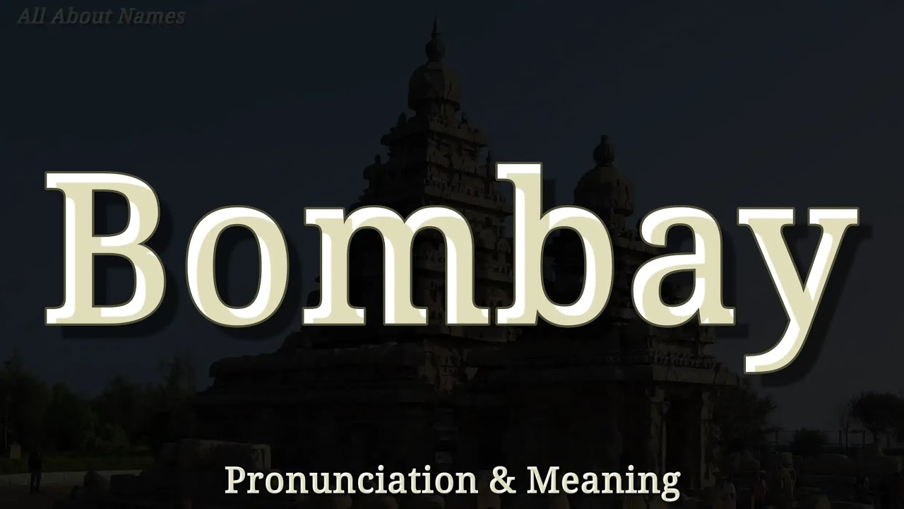 Bombay: Pronunciation and Meaning (American and British Pronunciations ...