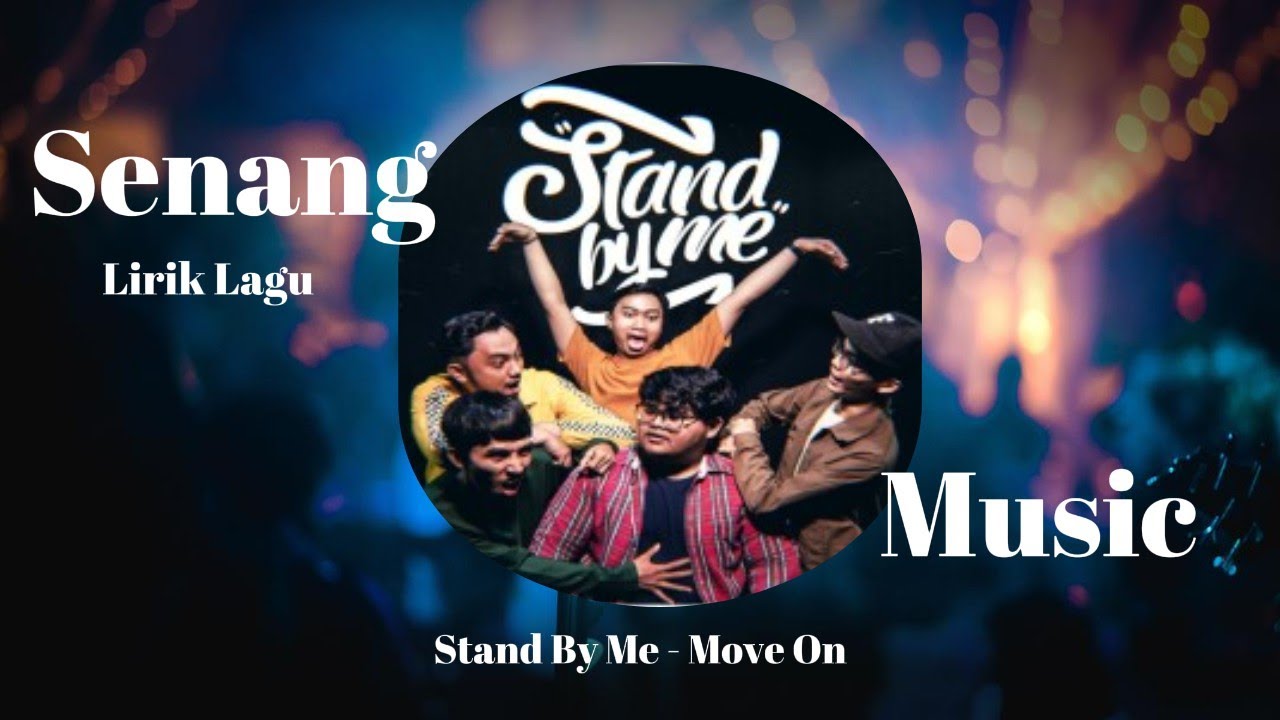 Stand By Me - Move On, Pergilah dengan kekasih yang kau pilih (Lirik ...