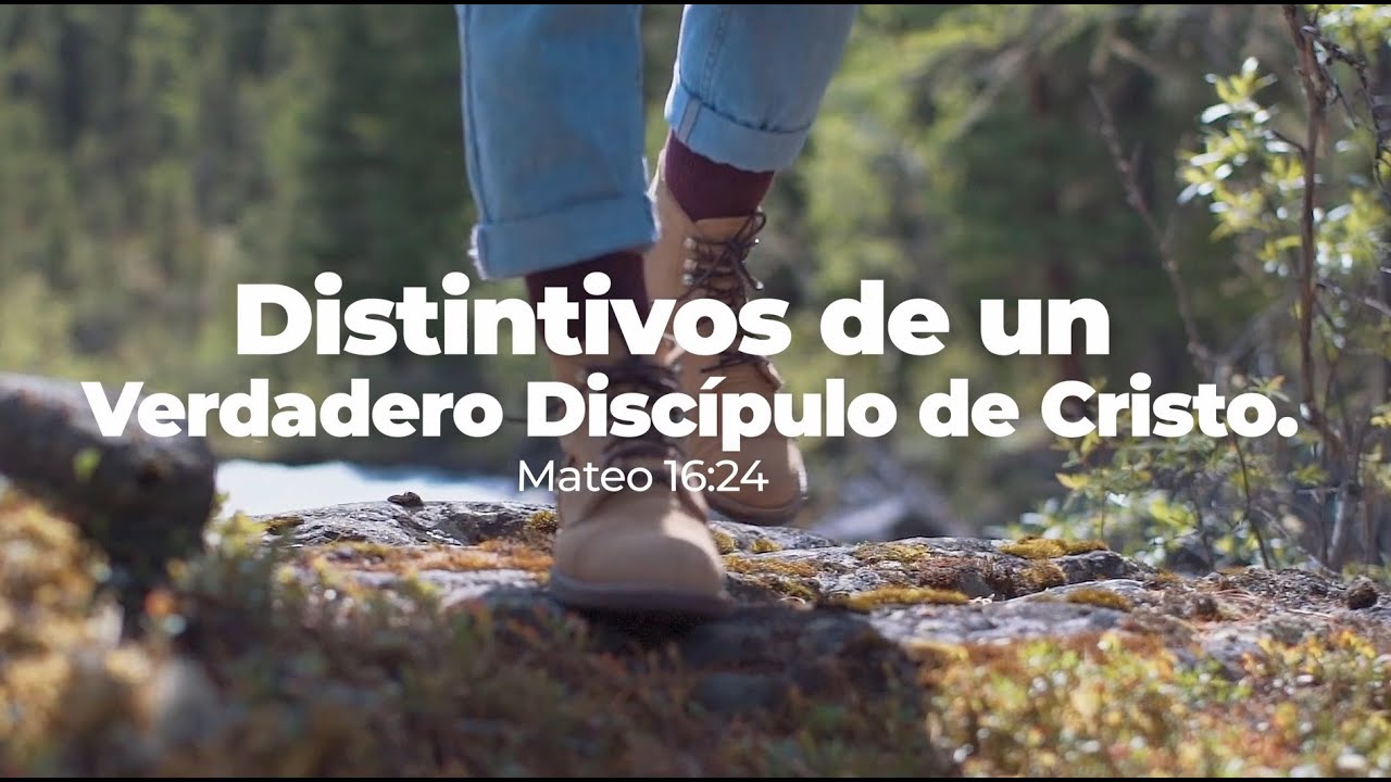 Distintivos de un Discípulo de Cristo - Mateo 16: 24 - YouTube
