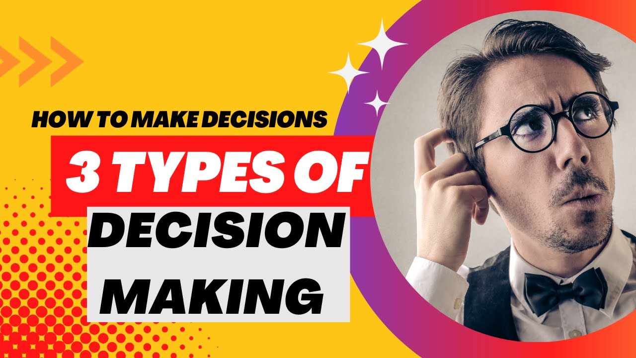 3 Types of Decision making - how to make decisions in life - YouTube
