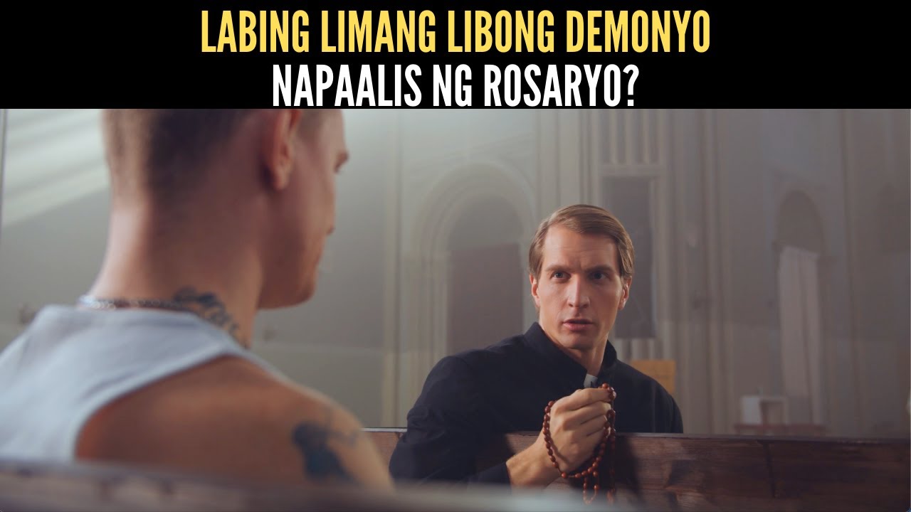 LABING LIMANG LIBONG DEMONYO NAPAALIS NG ROSARYO? - YouTube