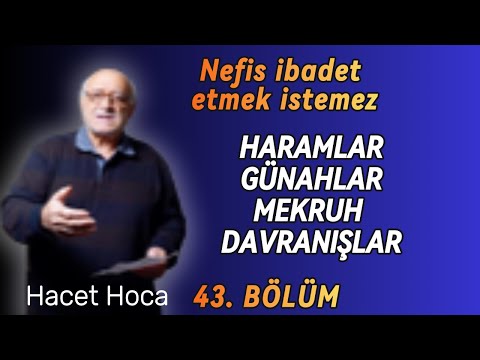 43. Bölüm | HARAM VE GÜNAHLAR | Mustafa Hacet