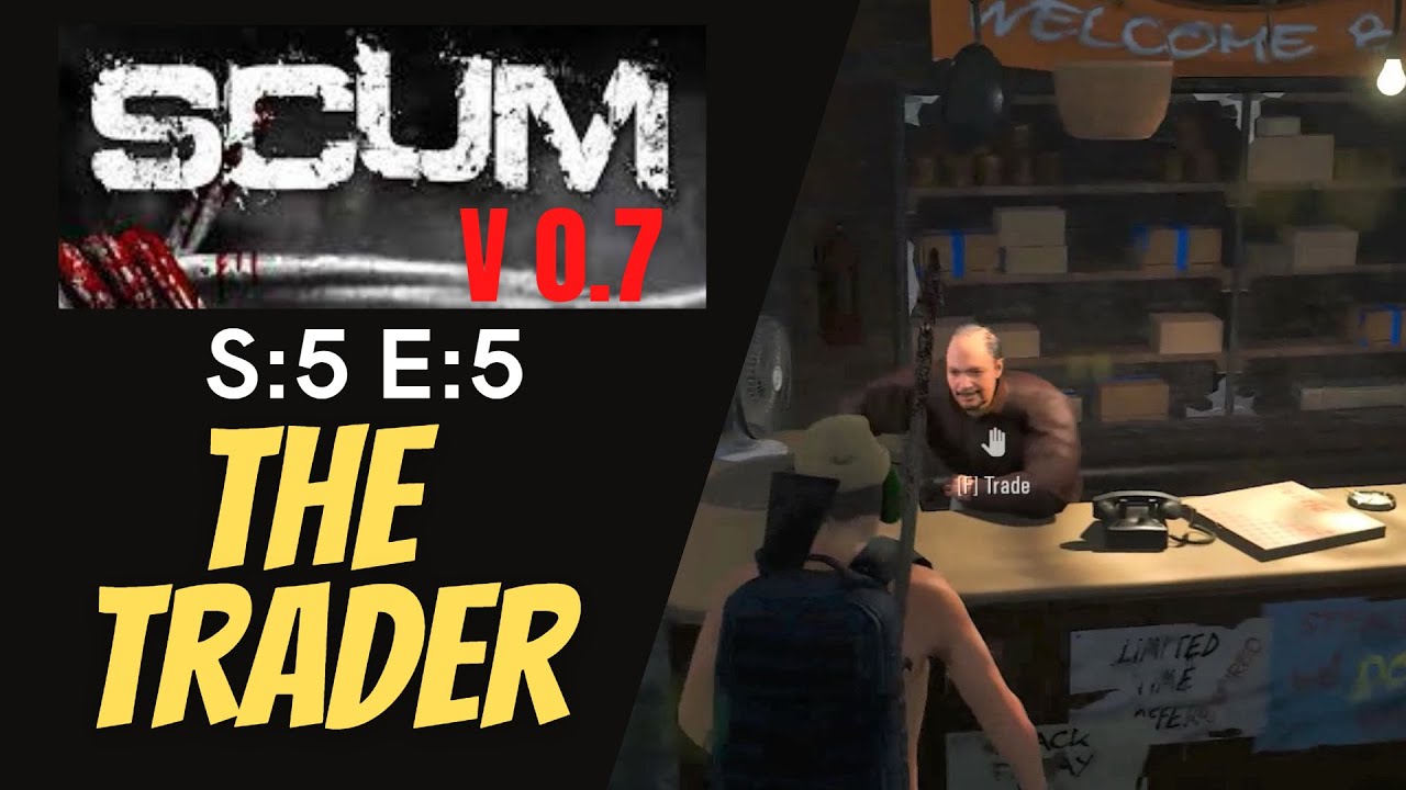SCUM (Gameplay) S:5 E:5 - The Trader - YouTube