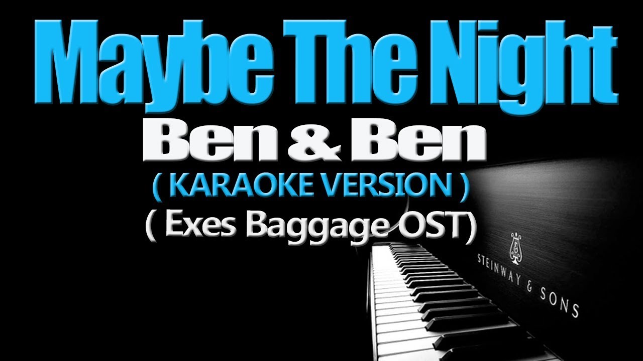 MAYBE THE NIGHT - Ben&Ben (KARAOKE VERSION) (Exe's Baggage OST) - YouTube