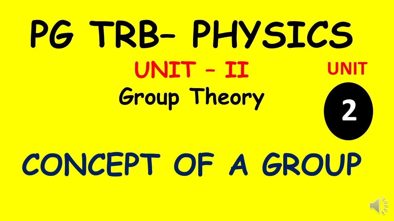 PG TRB–PHYSICS| UNIT–II| Group Theory| CONCEPT OF A GROUP| Important ...