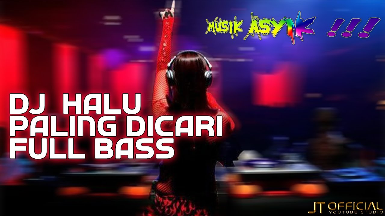 DJ HALU PALING DI CARI .....!!! - YouTube