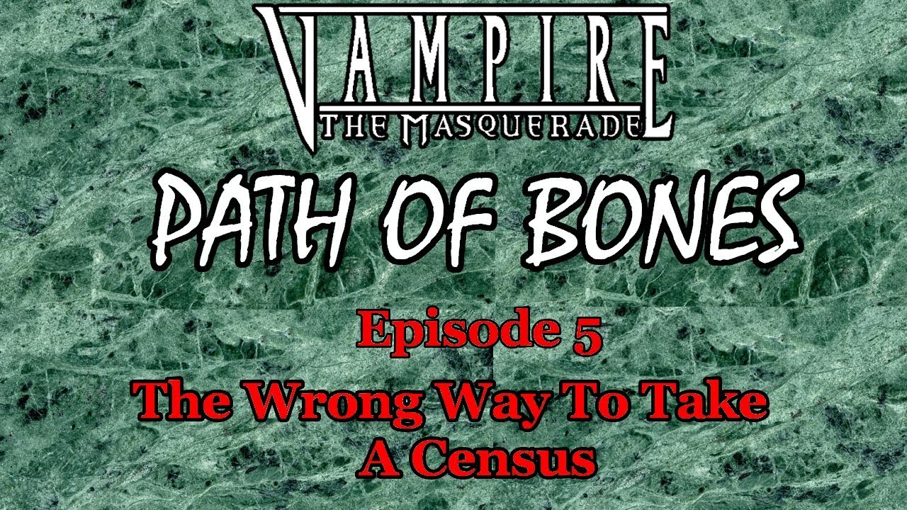 VTM:Path Of Bones: The Wrong Way To Take A Census. - YouTube