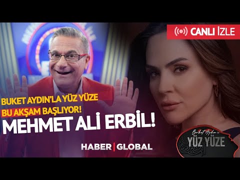 Buket Aydın'la Yüz Yüze! Konuk: Mehmet Ali Erbil