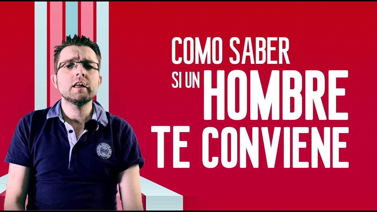 Como saber si un hombre te conviene - YouTube