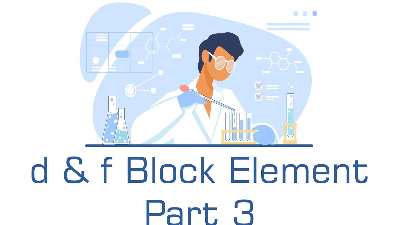 The d And f Block Elements Part 3 - YouTube