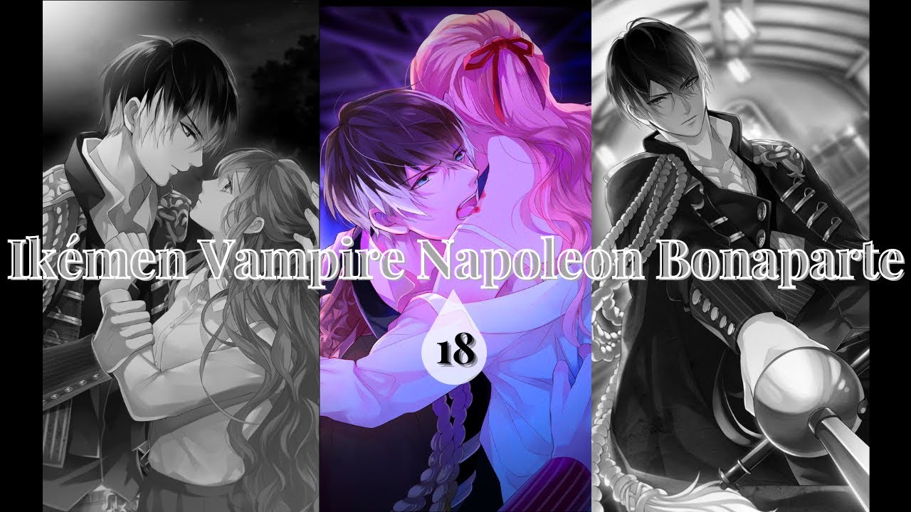 Ikémen Vampire | Napoleon Bonaparte: Chapter 18 - YouTube