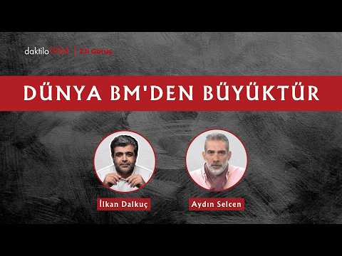 Dünya BM'den Büyüktür | Aydın Selcen | 2'li Görüş #105