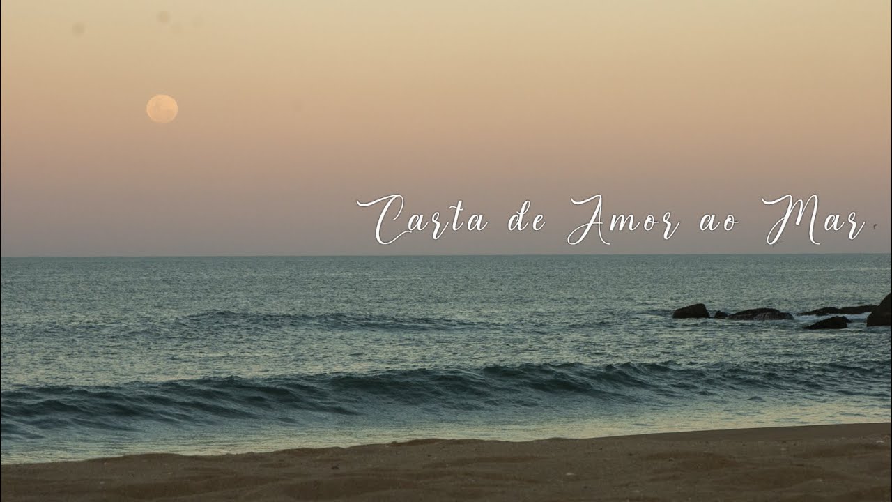 CARTA DE AMOR AO MAR - DIA MUNDIAL DOS OCEANOS | SOMOS DO MAR - YouTube
