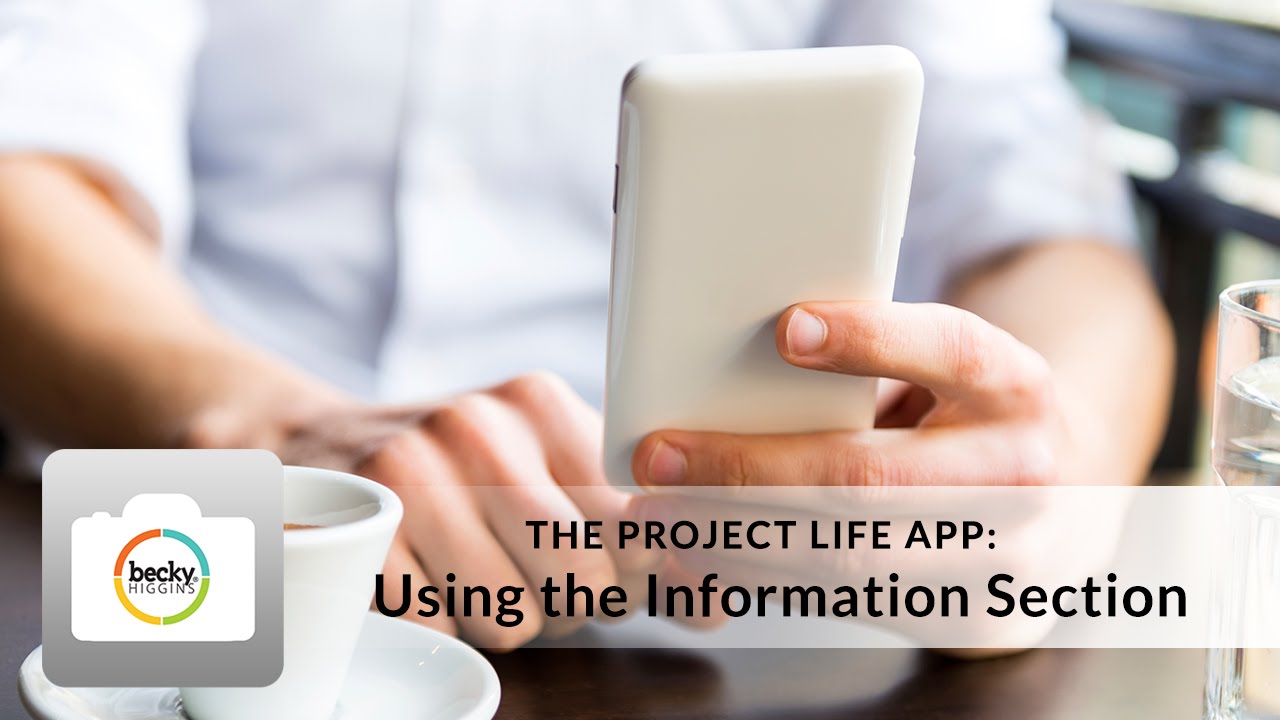 The Project Life App: Using the Information Section - YouTube