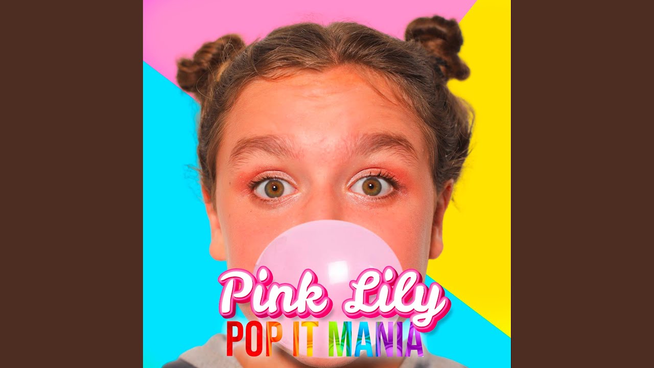 Pop It Mania Pink Lily Song Lyrics Music Videos And Concerts