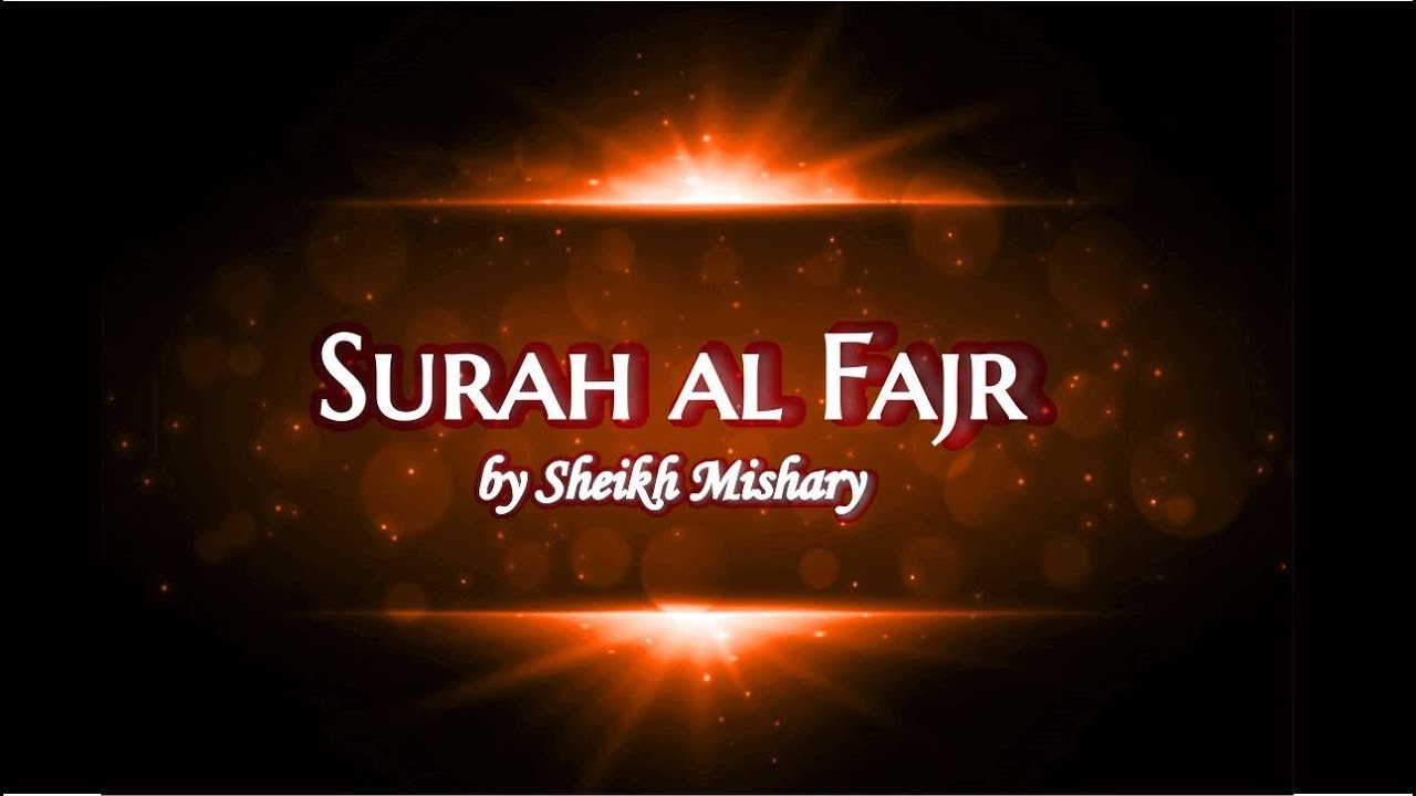 Surah al Fajr 89 by Sheikh Mishary with Arabic text