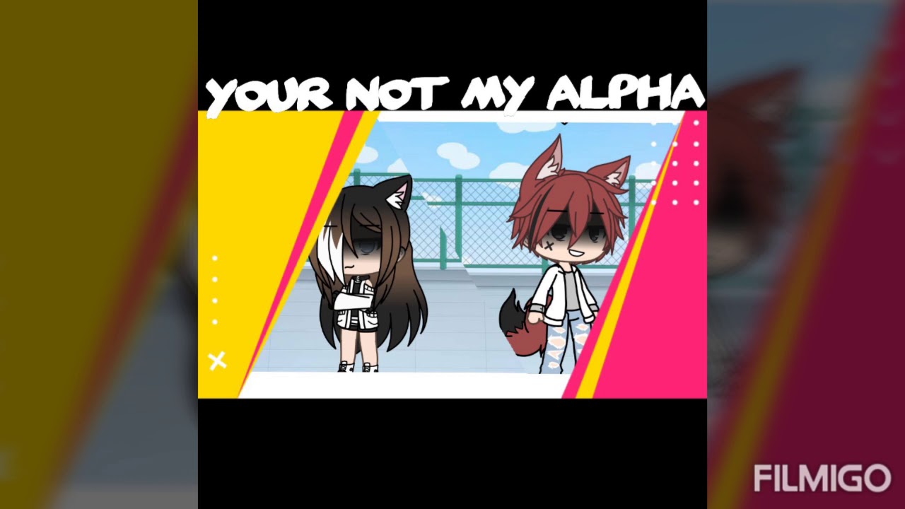 •your not my alpha• -GLMM- - YouTube