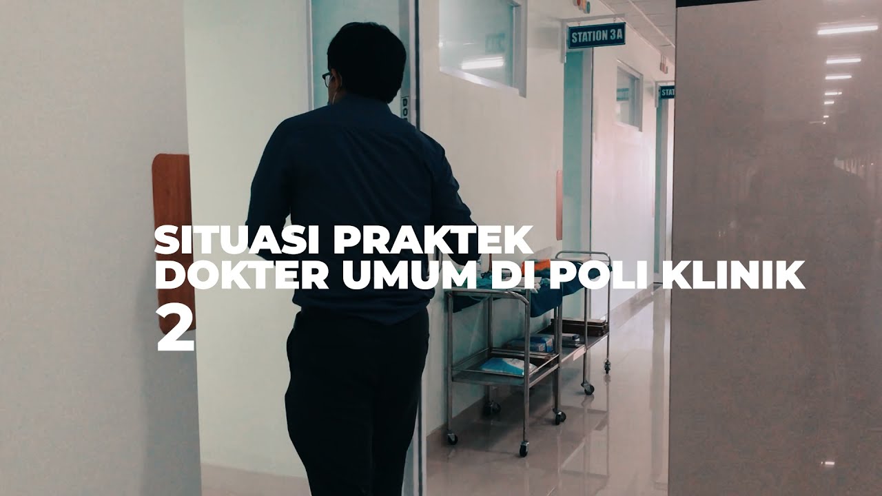 SITUASI PRAKTEK DOKTER UMUM DI POLI KLINIK 2 (2021) - YouTube