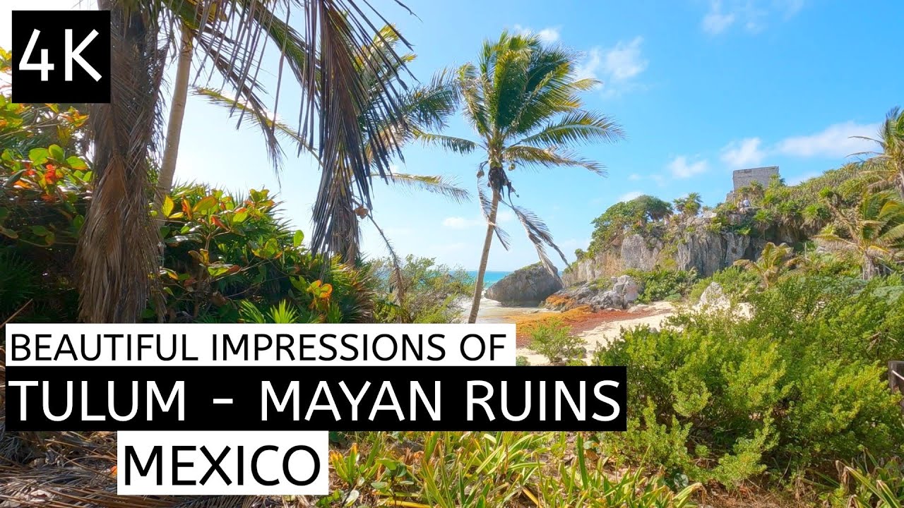 [4K] Tulum Mayan Ruins in Mexico | Beautiful Impressions | Yucatán ...