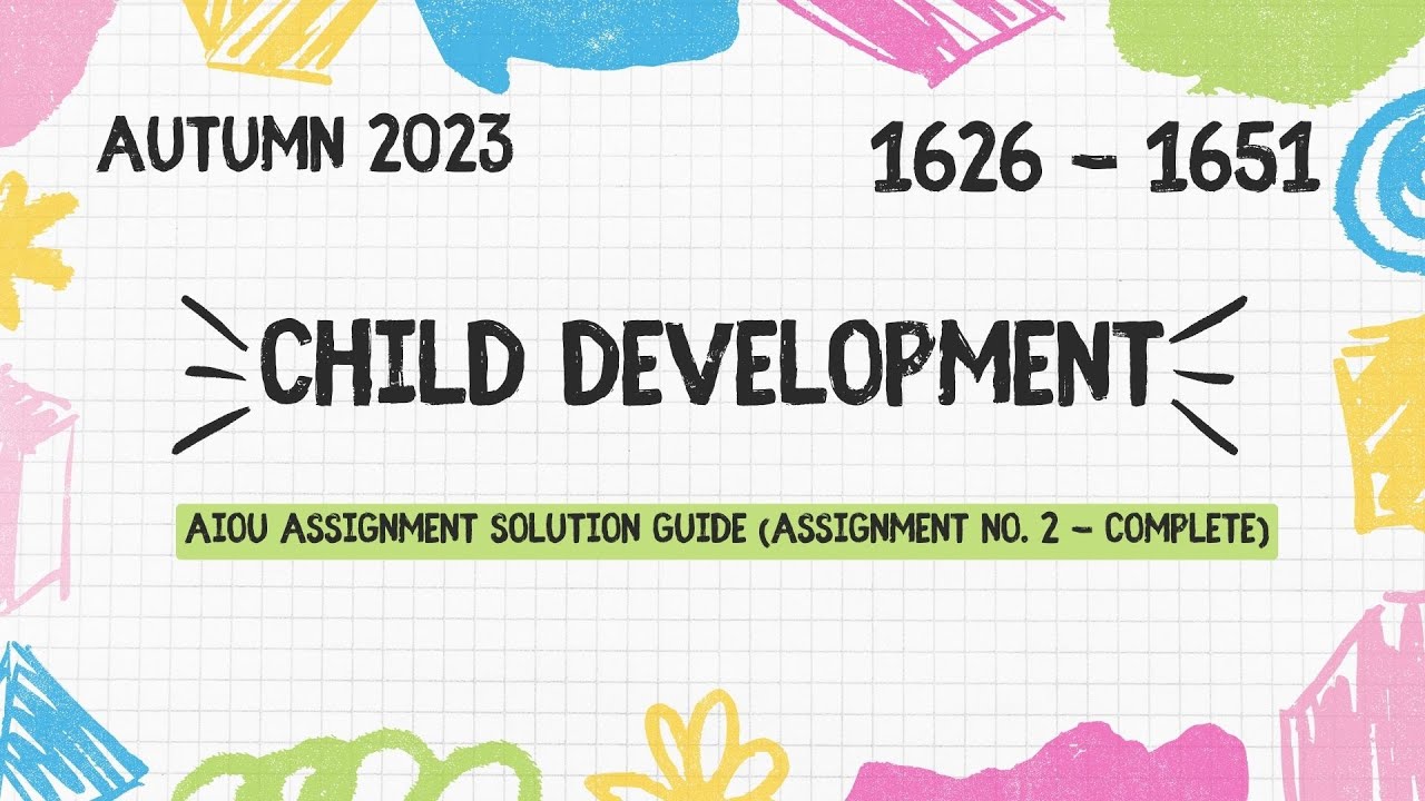 AIOU Assignment Solution Guide: Child Development (1626/1651 Assignment ...