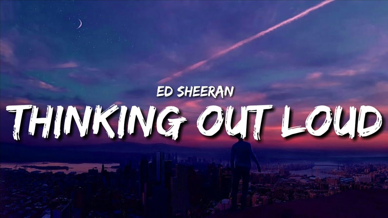 Ed Sheeran - Thinking Out Loud [Lyrics] - YouTube