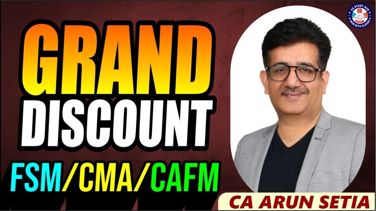 GRAND DISCOUNT CS EXECUTIVE FSM /CMA AND CAFM# CA ARUN SETIA CLASSES # - YouTube