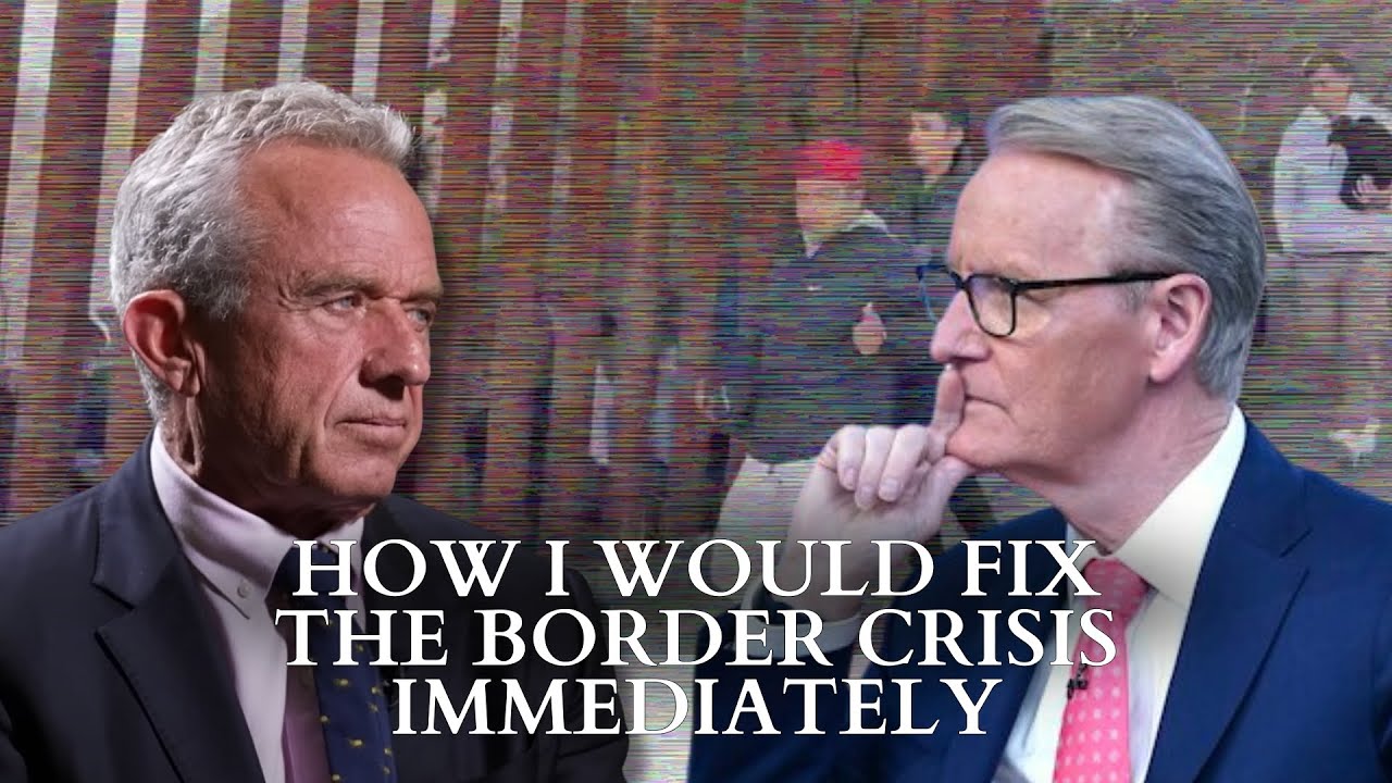 RFK Jr.: How I Would Fix The Border Crisis Immediately - YouTube