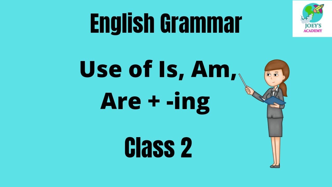 English Grammar Use Of Is Am Are ing CBSE Board Class 2 English And English Grammar Use Of Is Am Are ing CBSE Board Class 2 English And
