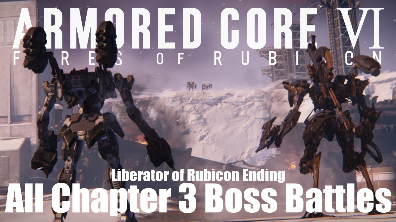 Armored Core 6: Chapter 3 Boss Fights [Liberator of Rubicon Ending ...