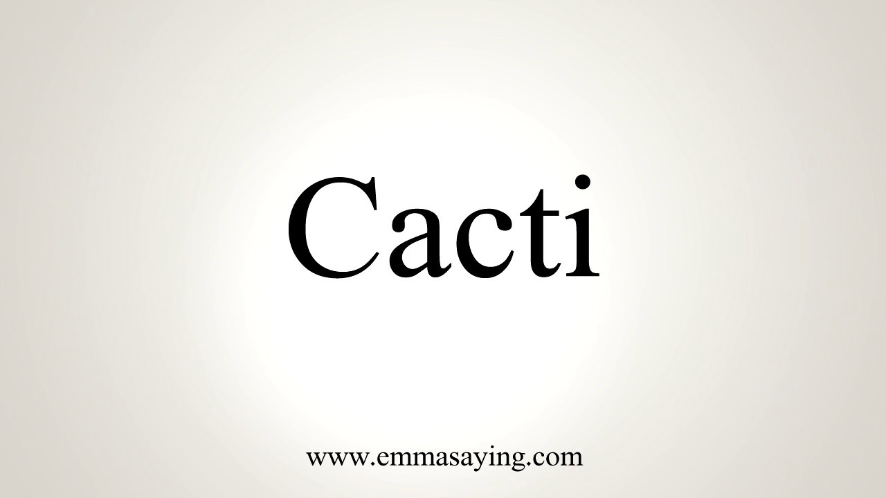 How To Pronounce Cacti - YouTube