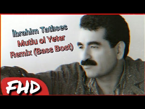 İbrahim Tatlıses Mutlu ol Yeter Remix (Bass Bost) Official Video FHD