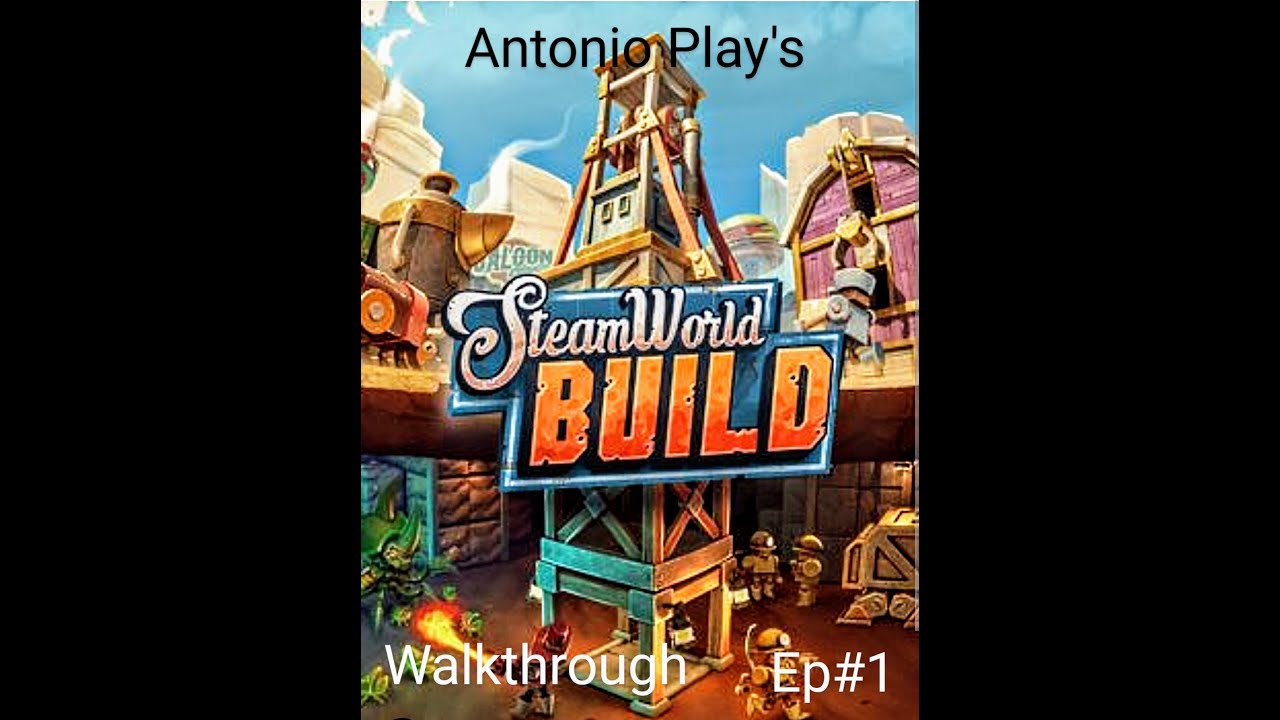 Steamworld Build,Ep#1,Starting Our Robo Antopia. - YouTube