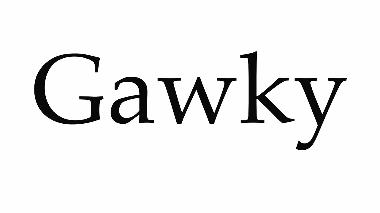 How to Pronounce Gawky - YouTube