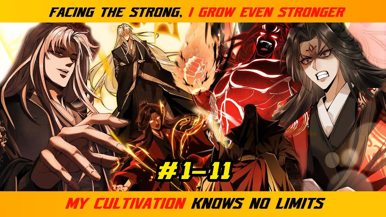 【1- 11】FACING THE STRONG, I GROW EVEN STRONGER; MY CULTIVATION KNOWS NO ...