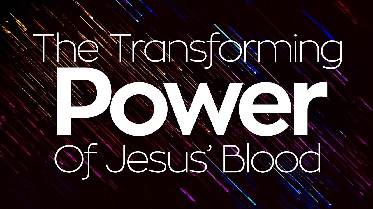 The Transforming Power Of Jesus' Blood - 01 28 24 - YouTube