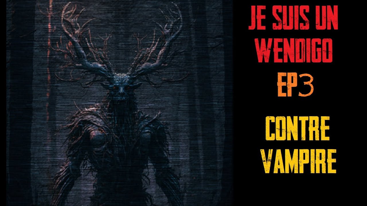 CREEPYPASTA FR - Je suis un wendigo - Ep3 - Contre vampire - YouTube