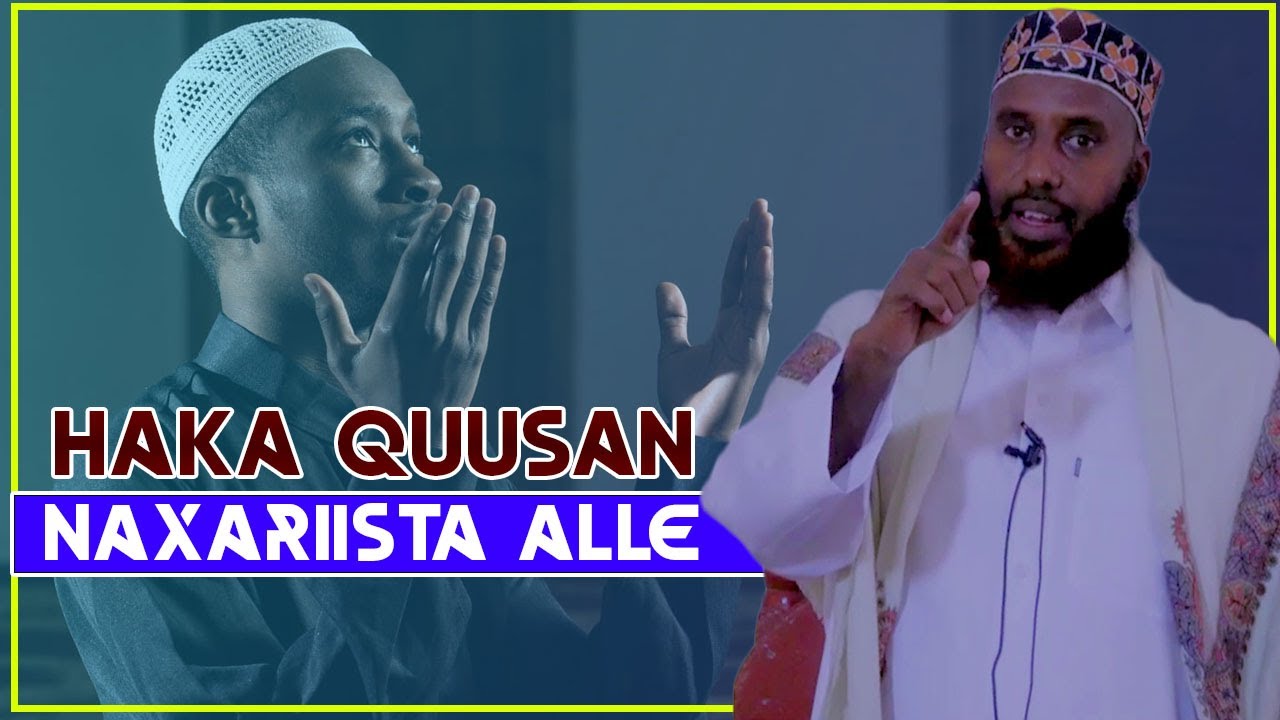 HAKA QUUSAN NAXARIISTA ALLE || Sh Maxmed Macalin Abshir - YouTube