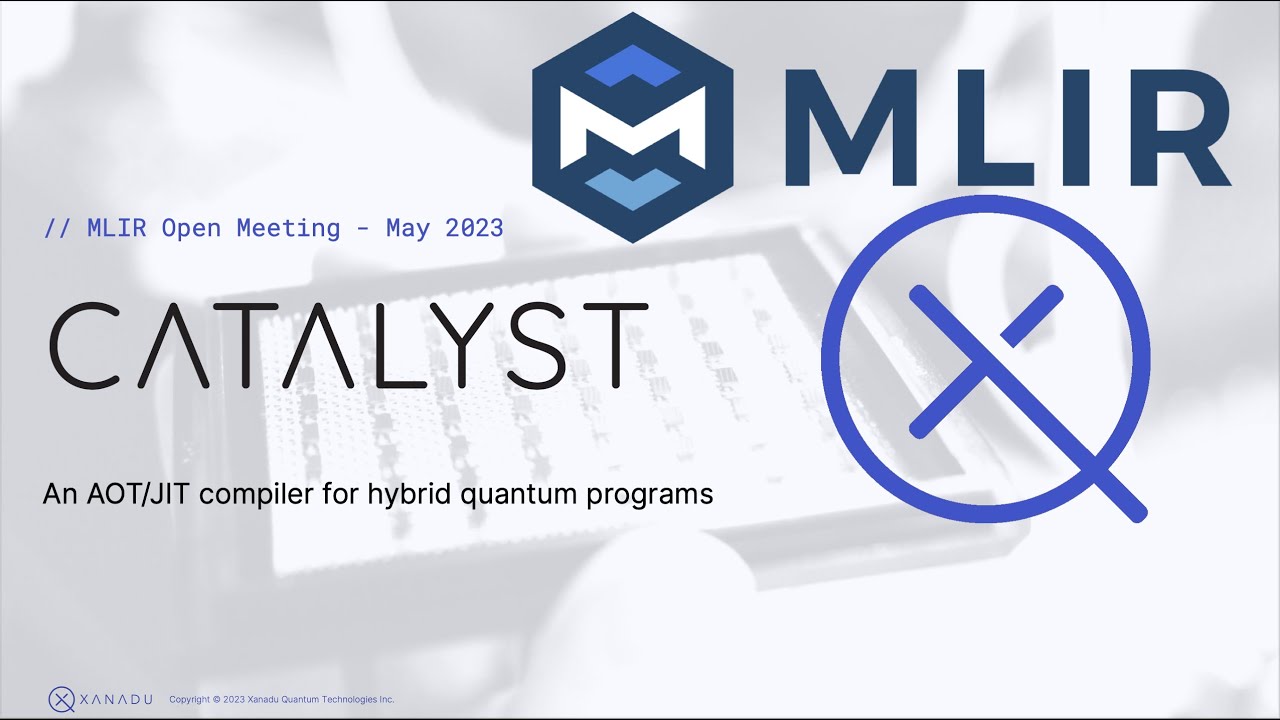 Open Mlir Meeting 05 04 2023 Catalyst An Aotjit Compiler For Hybrid Quantum Programs Youtube