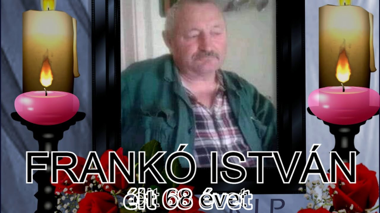 FRANKÓ ISTVÁN ADMINOMTÓL UTOLSÓ ÜDVÖZLETEM !†††††† - YouTube