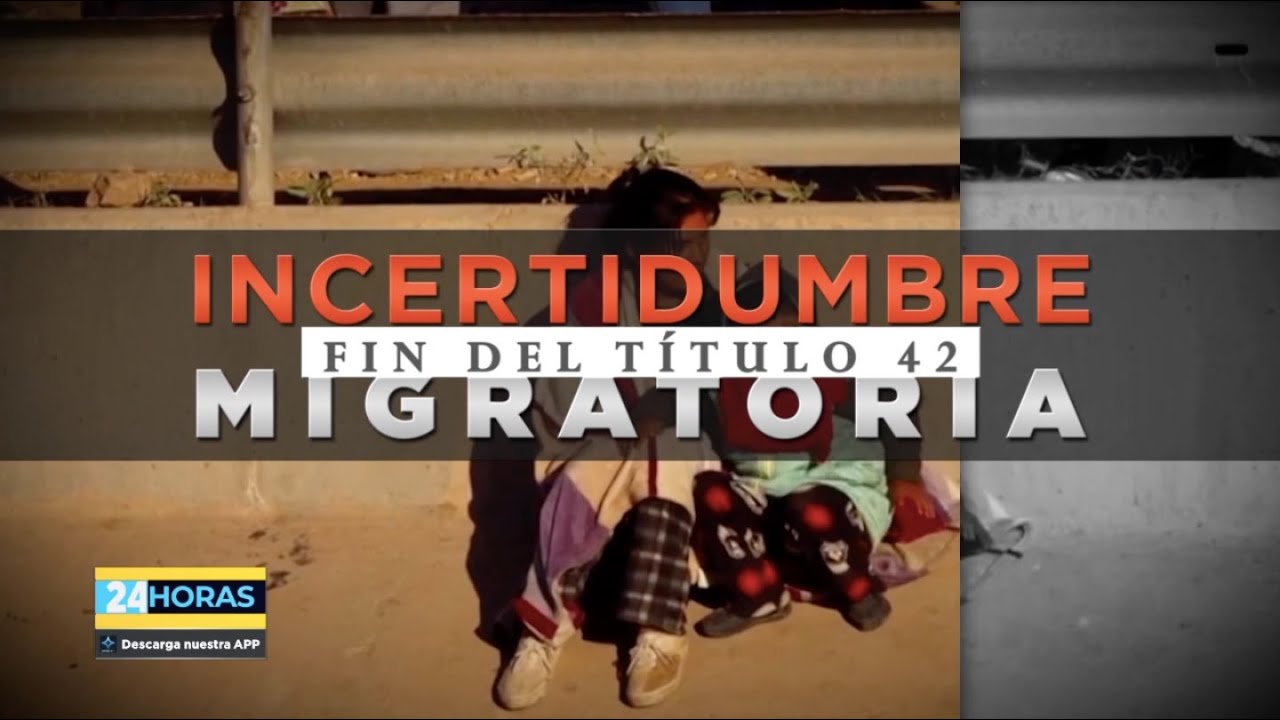 Fin del Título 42 | Cobertura Especial de Noticias EstrellaTV - YouTube
