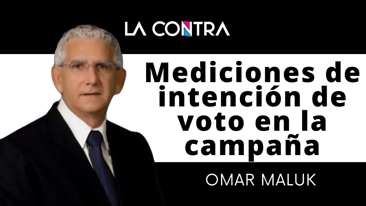 MEDICIÓN DE INTENCIÓN DE VOTO EN LA ÚLTIMA RECTA ELECTORAL | OMAR MALUK ...
