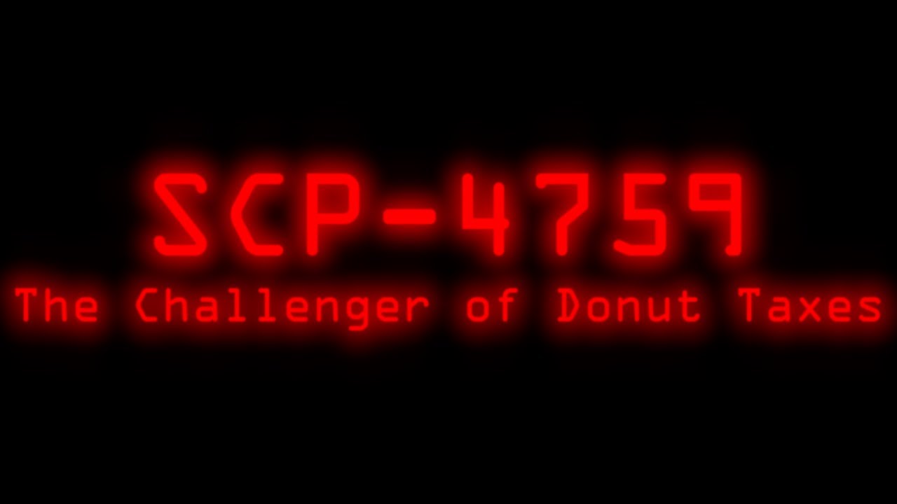 SCP-4759 - The Challenger of Donut Taxes - YouTube