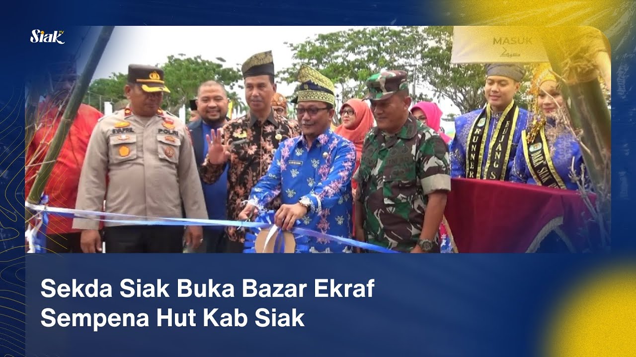 Sekda Siak Buka Bazar Ekraf Sempena Hut Kab Siak - YouTube