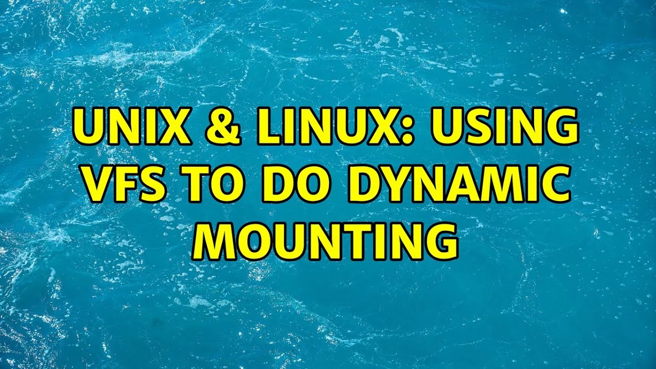 Unix & Linux: Using VFS to do dynamic mounting - YouTube
