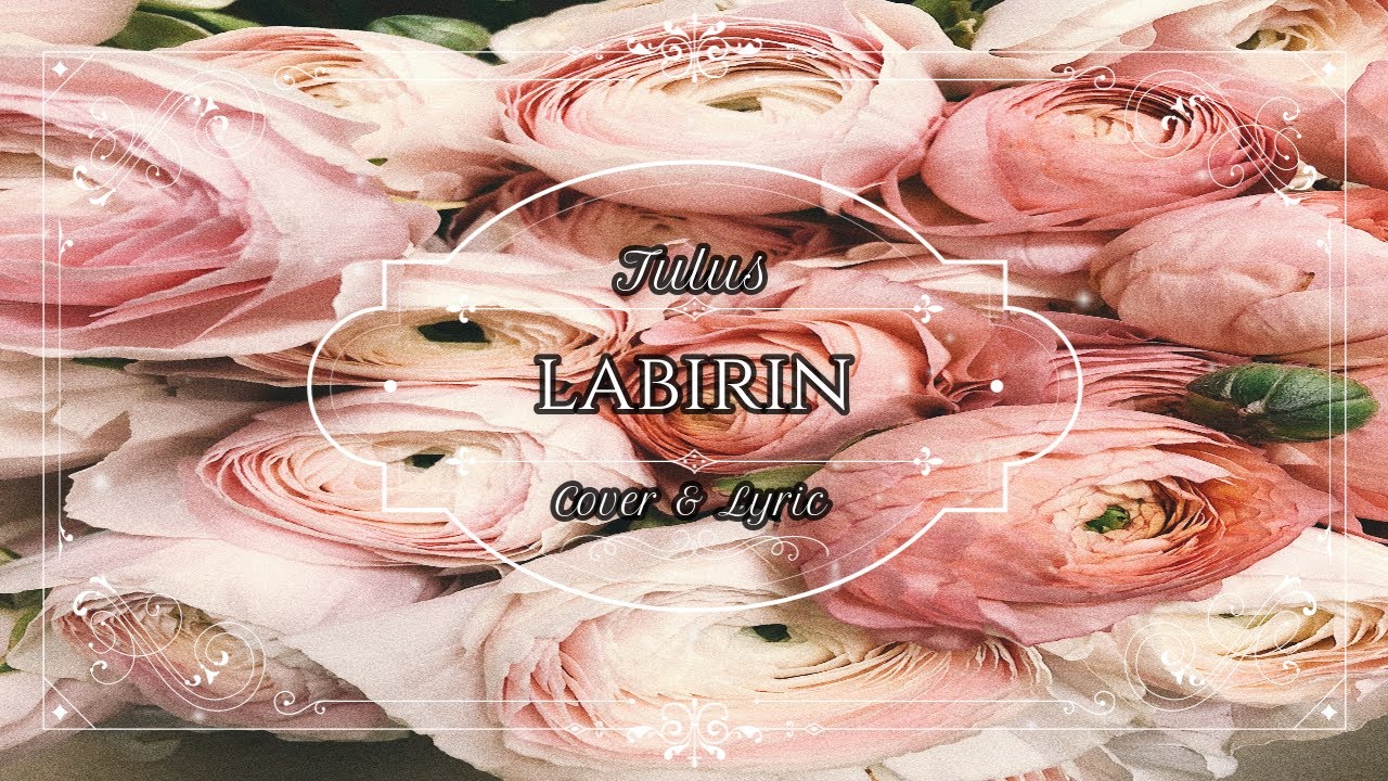 TULUS - LABIRIN (Cover & Lyric) - YouTube