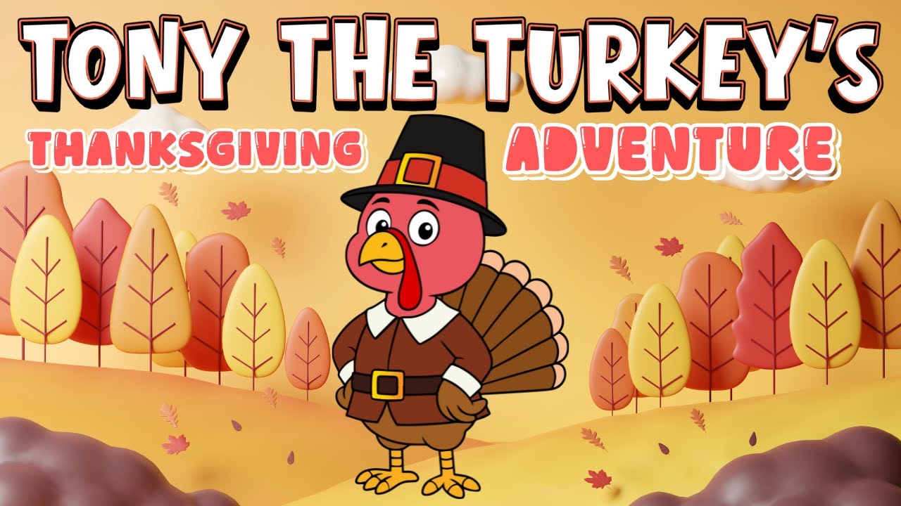 TONY THE TURKEY'S THANKSGIVING ADVENTURE - YouTube