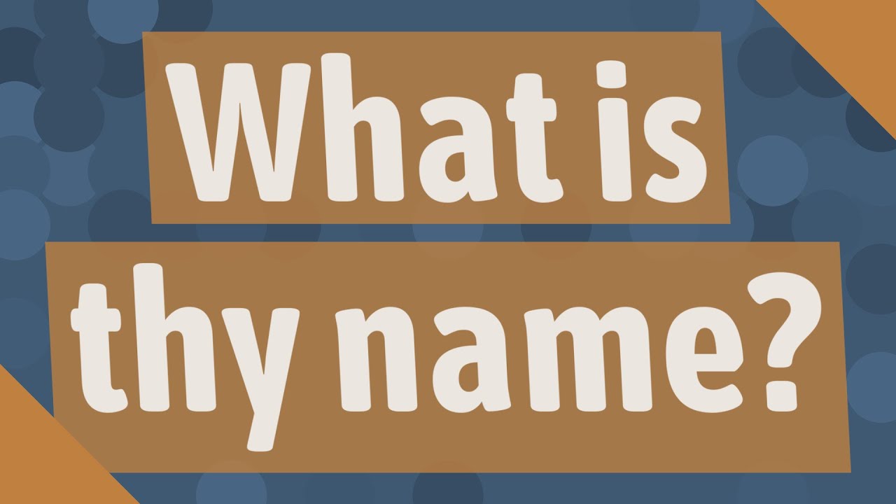 What is thy name? - YouTube