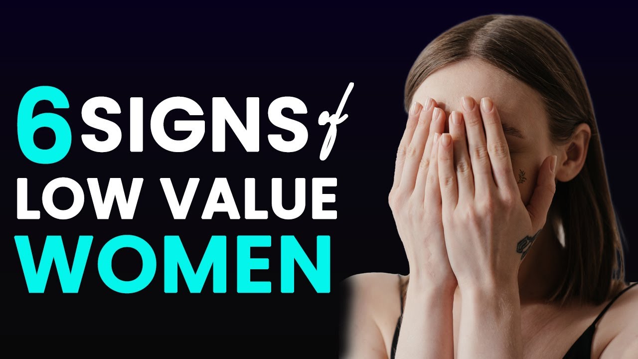 6 Signs of a Low Value Woman - YouTube