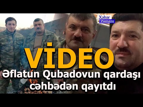 Əflatun Qubadovun qardaşı cəhbədən qayıtdı