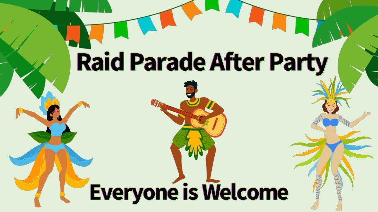 Raid Parade After Party - Come join in the FUN, Everyone is Welcome ...